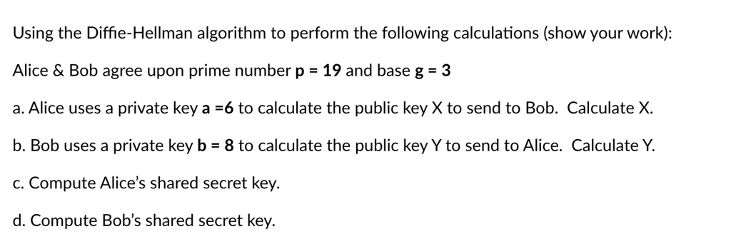 Solved Using The Diffie Hellman Algorithm To Perform The Following