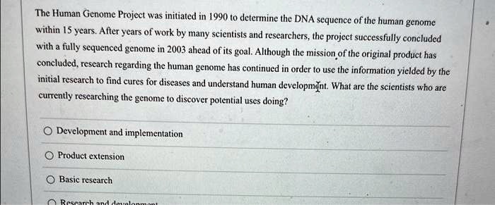 SOLVED: The Human Genome Project was initiated in 1990 to determine the ...