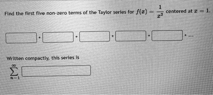 SOLVED: Find the first five non-zero terms of the Taylor series for f(c ...