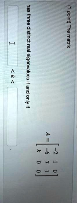 SOLVED: The text has three distinct real eigenvalues if and only if the matrix is square.
