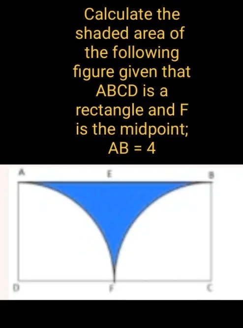 SOLVED: Calculate the shaded area of the following figure given that ABCD is a rectangle and F ...