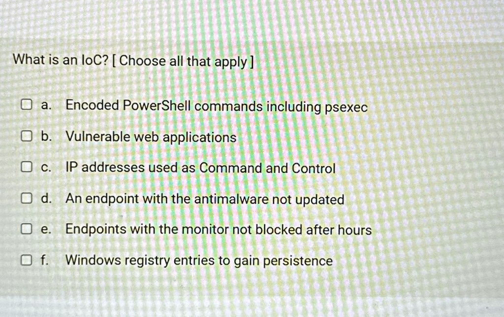 Solved What Is An Ioc Choose All That Apply A Encoded Powershell Commands Including Psexec