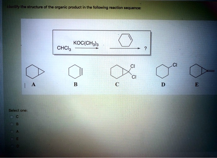 SOLVED:Itructure of the organic product in the following reaction sequence KOC(CHa)a CHCI3 ...