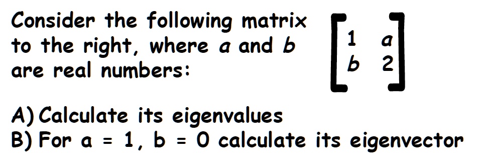 SOLVED: Consider the following matrix to the right , where a and 6 ...