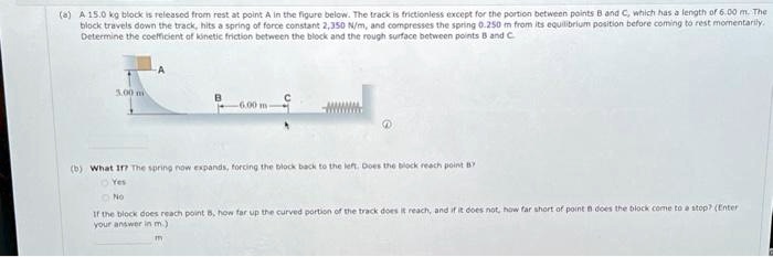 SOLVED: (8) A 15.0 kg block is released from rest at point A in the figure below. The track is ...