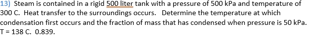 SOLVED: Steam is contained in a rigid 500-liter tank with a pressure of 500 kPa and a ...