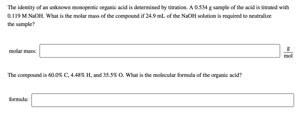 the identity of an unknown monoprotic organic acid is determined by ...