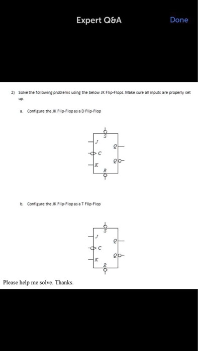 SOLVED: Done 2) Solve the following problems using the below JK Flip-Flops. Make sure all inputs ...