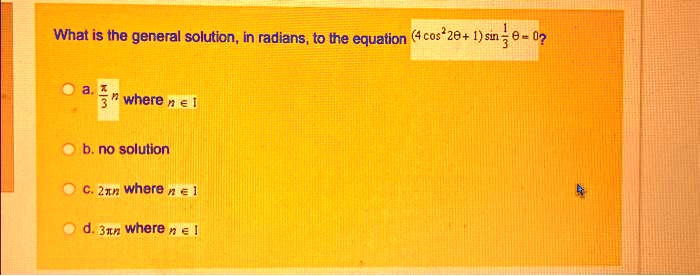 SOLVED: Texts: What is the general solution, in radians, to the ... SOLVED: Texts: What is the general solution, in radians, to the ...