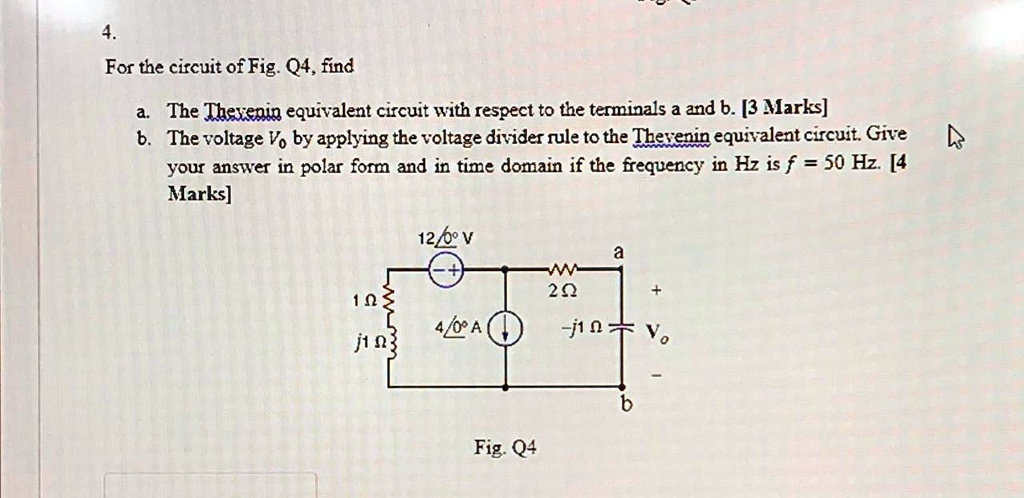 SOLVED: For the circuit of Fig.Q4, find: a. The Thevenin equivalent circuit with respect to the ...