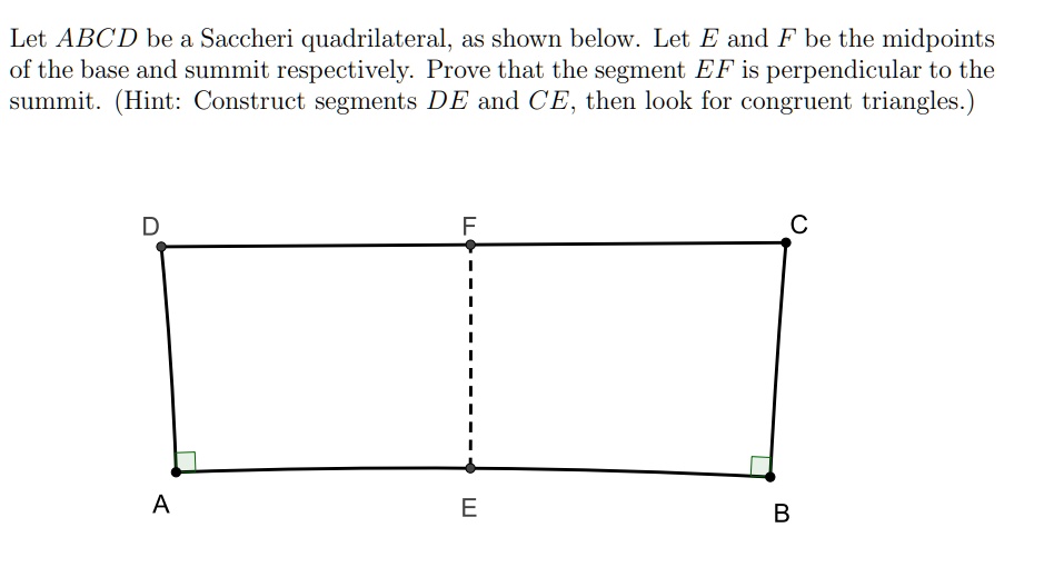 Let ABCD be a Saccheri quadrilateral, as shown below. Let E and F be ...