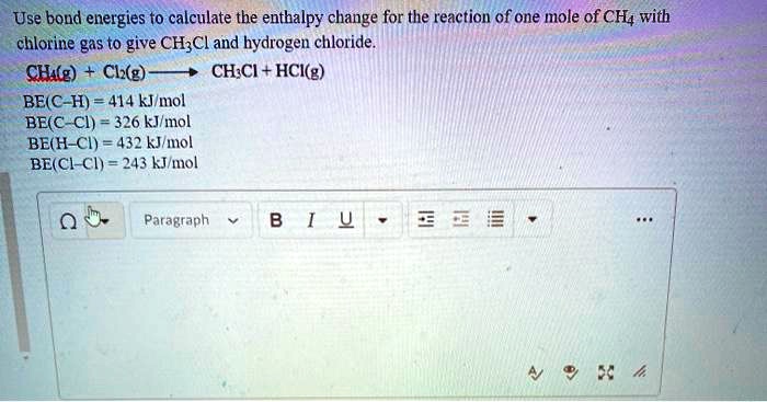 use bond energies to calculate the enthalpy change for the reaction of one mole of ch4 with ...