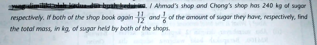 SOLVED: Seng, Dinilkiol, Daadua, Buah, Kedarxa. Ahmad's shop and Chong's shop have 240 kg of ...