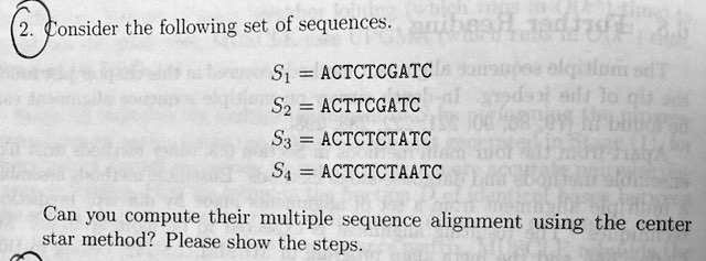 SOLVED: Consider the following set of sequences. S1 = ACTCTCGATC S2 = ACTTCGATC S3 = ACTCTCTATC ...