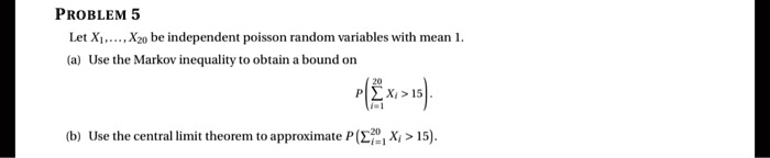 Solved Problem 5 Let Xjeeaa Xzo Be Independent Poisson Random Variables With Mean Use The