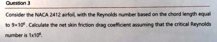 SOLVED: Consider the NACA 2412 airfoil, with the Reynolds number based ...