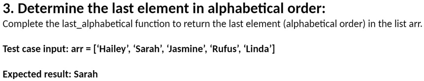 3. Determine the last element in alphabetical order: Complete the lastalphabetical function to ...