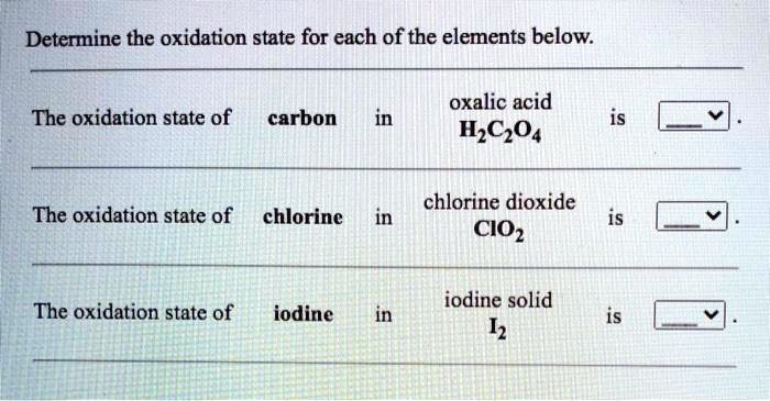 determine the oxidation state for each of the elements below oxalic ...