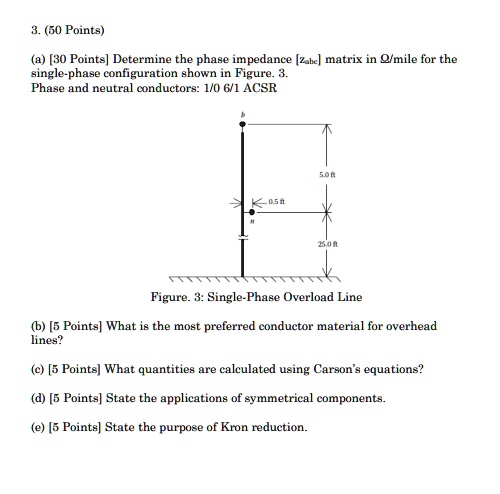(a) [30 Points] Determine the phase impedance [Zabe] matrix in Q/mile ...