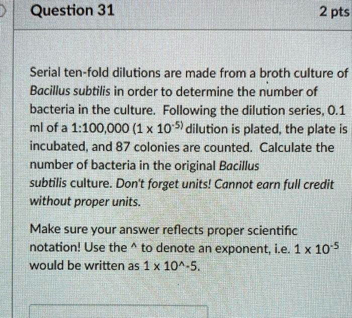 SOLVED: Serial ten-fold dilutions are made from a broth culture of ...