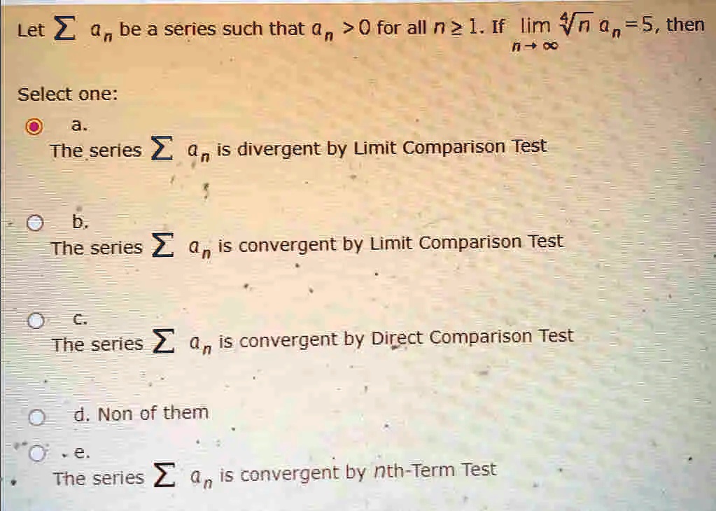 SOLVED: Let 2 an be a series such that @n > 0 for all nz 1. If lim %m ...