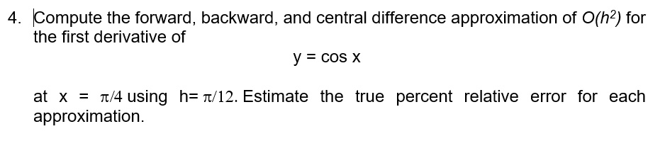 Solved Compute The Forward Backward And Central Difference Approximations Of O H 2 For The
