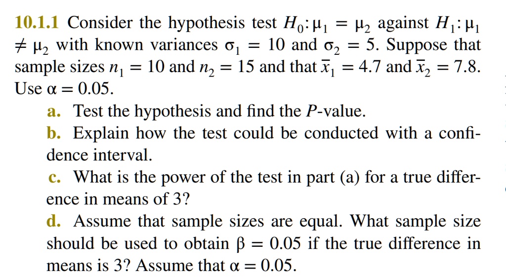 10.1.1 Consider the hypothesis test H0: μ1 = μ2 against H1: μ1 ≠ μ2 ...