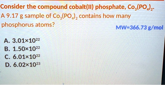 SOLVED: Consider the compound cobalt(II) phosphate, Co3(PO4)2. A 9.17 g ...