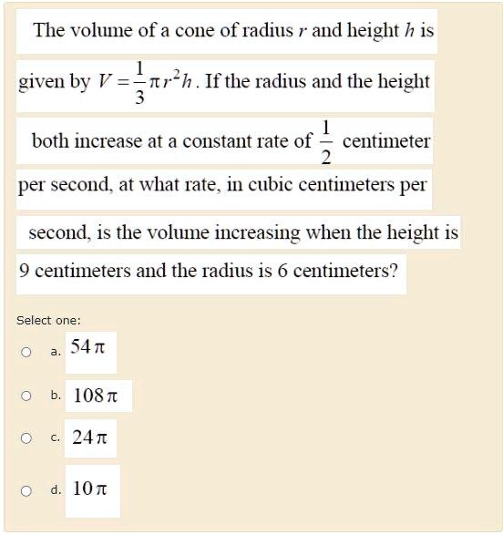 SOLVED: The volume of a cone of radius r and height h is given by V=(1)/(3)πr^(2)h. If the ...