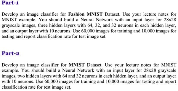 Part-1 Develop an image classifier for Fashion MNIST Dataset. Use your ...