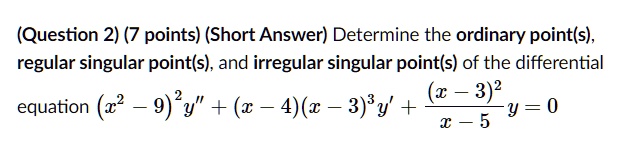 question 2 7 points short answer determine the ordinary points regular ...