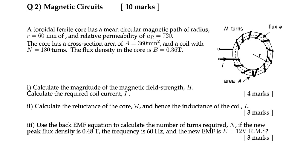 Q 2) Magnetic Circuits [10 marks] A toroidal ferrite core has a mean circular magnetic path of ...