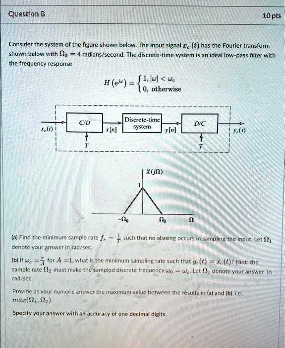 Question 8 10 pts Consider the system of the figure shown below. The input signal x(t) has the ...