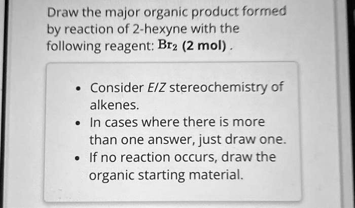 SOLVED: Draw the major organic product formed by reaction of2-hexyne ...