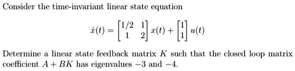 SOLVED: Consider the time-invariant linear state equation: c(t) = A * x ...