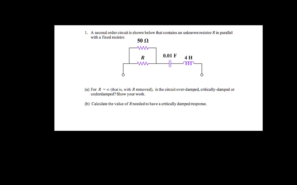 SOLVED: A second-order circuit is shown below that contains an unknown resistor R in parallel ...
