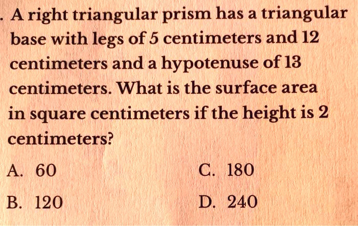 SOLVED: A right triangular prism has a triangular base with legs of 5 ...