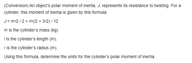Conversion: An object's polar moment of inertia, J, represents its ...