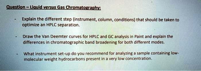 Question - Liquid versus Gas Chromatography: Explain the different steps (instrument, column ...