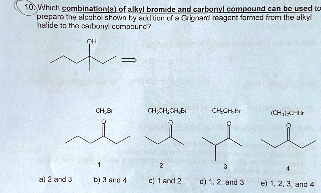SOLVED: Which combination(s) of alkyl bromide and carbonyl compound can ...