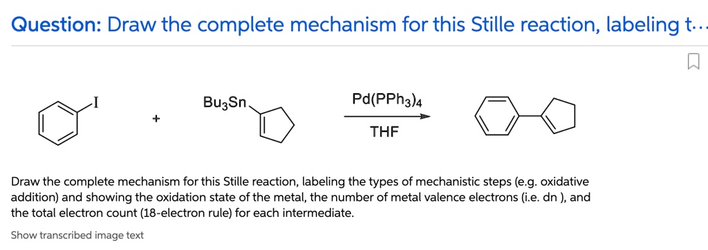 SOLVED:Question: Draw the complete mechanism for this Stille reaction ...