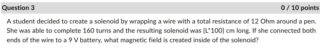 Question 3: A student decided to create a solenoid by wrapping a wire ...