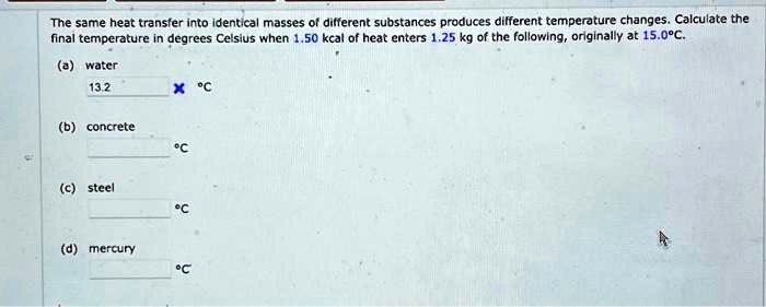 SOLVED: The same heat transfer into identical masses of different substances produces different ...
