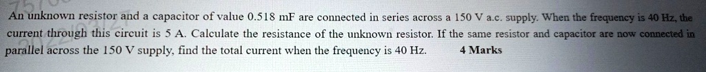 an unknown resistor and capacitor of value 0518 mf are connected in ...