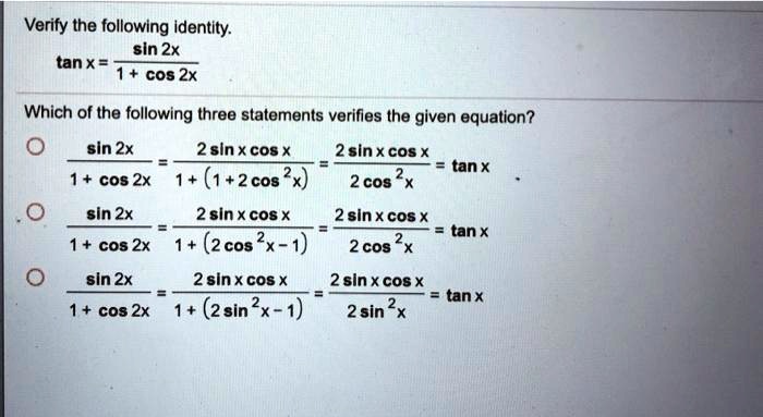 SOLVED:Verify the following identity: sin 2x tan X = cos 2x Which of the following three ...
