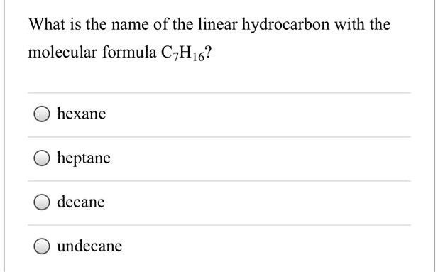 SOLVED: What is the name of the linear hydrocarbon with the molecular ...