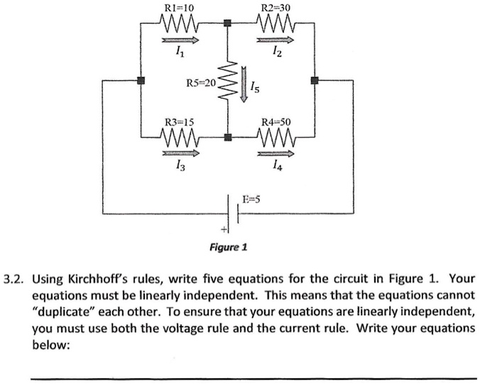 SOLVED: RI=[0 RS-20 R3-15 R4-50 Figure 1 3.2. Using Kirchhoff' s rules, write five equations for ...