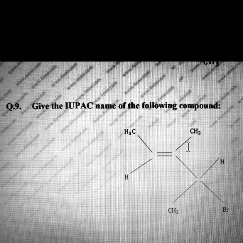 SOLVED: 'Q.9. Give the IUPAC name of the following compound: H3C CH3 H H CH3; Br'