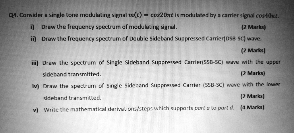 SOLVED: Q4. Consider a single tone modulating signal m(t) = cos(20t) is ...