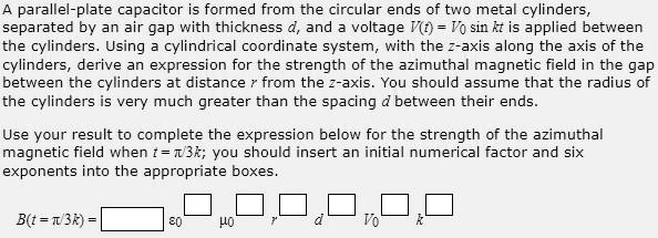 A parallel-plate capacitor is formed from the circular ends of two ...